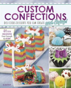 custom confections: delicious desserts you can create and enjoy (craft it yourself)