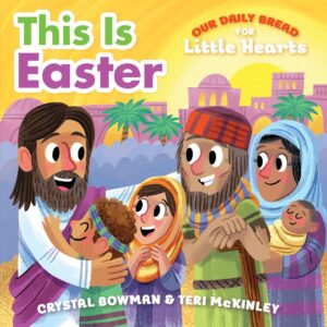 this is easter: (a rhyming board book about jesus' resurrection for toddlers and preschoolers ages 1-3) (our daily bread for little hearts)