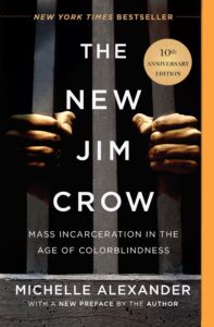 the new jim crow: mass incarceration in the age of colorblindness