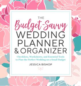 the budget-savvy wedding planner & organizer: checklists, worksheets, and essential tools to plan the perfect wedding on a small budget