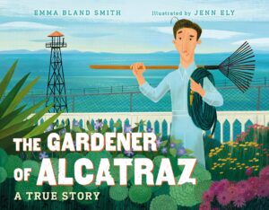 the gardener of alcatraz: a true story