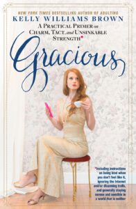 gracious: a practical primer on charm, tact, and unsinkable strength