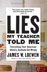 lies my teacher told me: everything your american history textbook got wrong