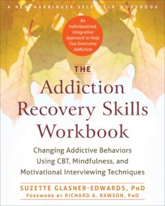 the addiction recovery skills workbook: changing addictive behaviors using cbt, mindfulness, and motivational interviewing techniques (new harbinger self-help workbooks)