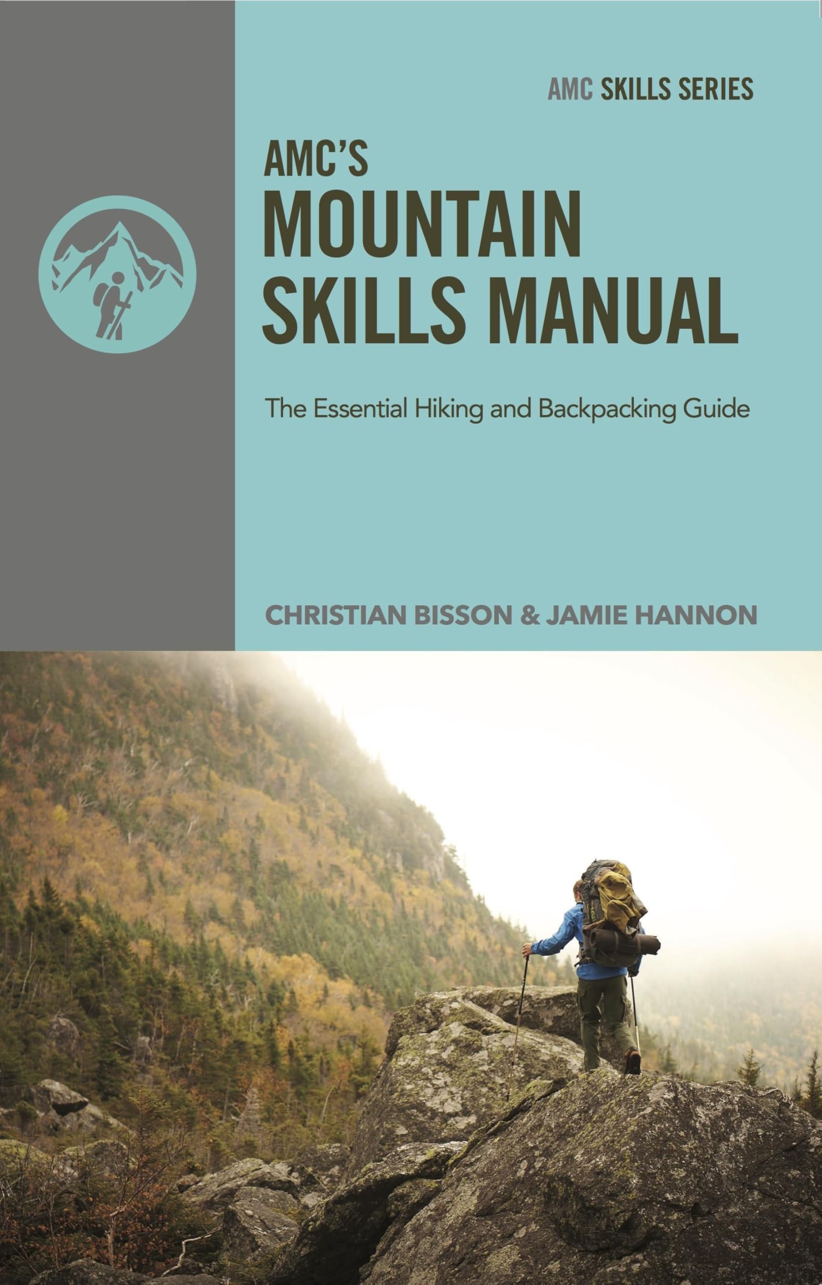 AMC's Mountain Skills Manual: The Essential Hiking and Backpacking Guide (Amc Skills)