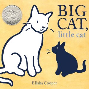 Big Cat, Little Cat: (Caldecott Honor Book)