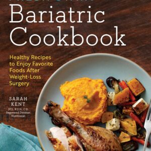 Fresh Start Bariatric Cookbook: Healthy Recipes to Enjoy Favorite Foods After Weight-Loss Surgery