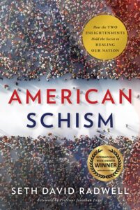 american schism: how the two enlightenments hold the secret to healing our nation