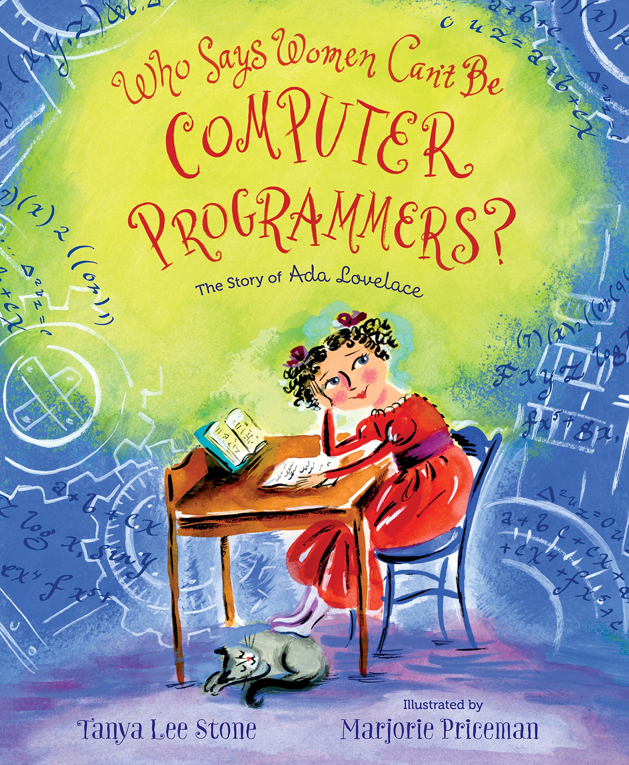 Who Says Women Can't Be Computer Programmers?: The Story of Ada Lovelace