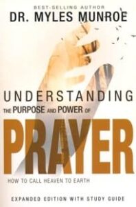 understanding the purpose and power of prayer: how to call heaven to earth