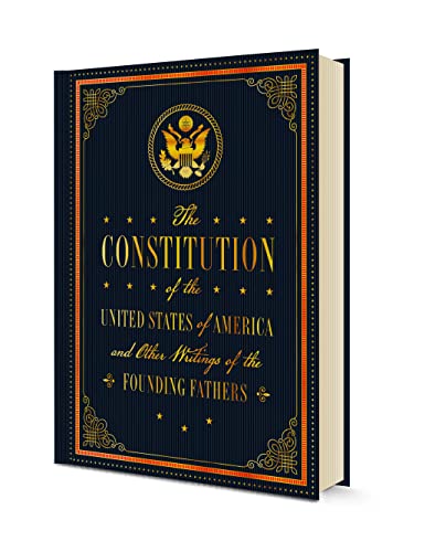 The Constitution of the United States of America and Other Writings of the Founding Fathers (Volume 7) (Timeless Classics, 7)