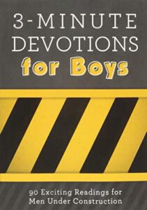 3-minute devotions for boys: 90 exciting readings for men under construction