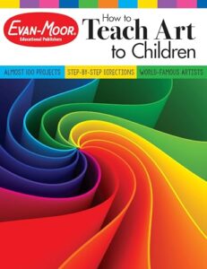 how to teach art to children, grades 1-6, learn and use elements of art, line, shape, color, value, texture, form, & space. downloadable pdfs of fine ... edition, reproducible. (art resources)