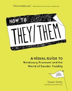 how to they/them: a visual guide to nonbinary pronouns and the world of gender fluidity