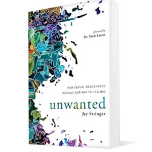 Unwanted: How Sexual Brokenness Reveals Our Way to Healing