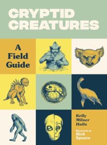 cryptid creatures: a field guide to 50 fascinating beasts