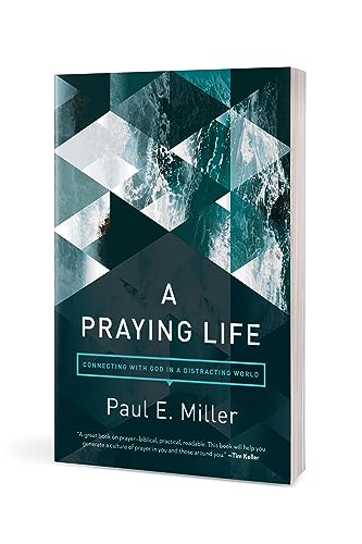 A Praying Life: Connecting with God in a Distracting World