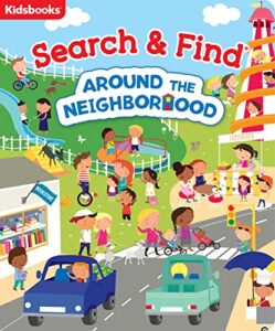 search & find: around the neighborhood - search for people, animals, objects, food, and more, ages 2 and up - part of the search & find series