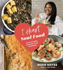 i heart soul food: 100 southern comfort food favorites