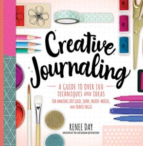 creative journaling: a guide to over 100 techniques and ideas for amazing dot grid, junk, mixed-media, and travel pages