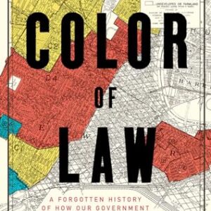 The Color of Law: A Forgotten History of How Our Government Segregated America