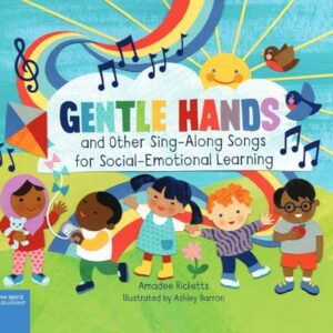 Gentle Hands and Other Sing-Along Songs for Social-Emotional Learning