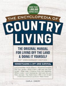 the encyclopedia of country living, 50th anniversary edition: the original manual for living off the land & doing it yourself (homesteading & off-grid survival)