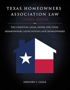 texas homeowners association law: fourth edition : the essential legal guide for texas homeowners associations and homeowners