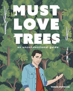 must love trees: an unconventional guide