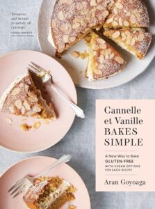 cannelle et vanille bakes simple: a new way to bake gluten-free (with vegan options for most recipes)