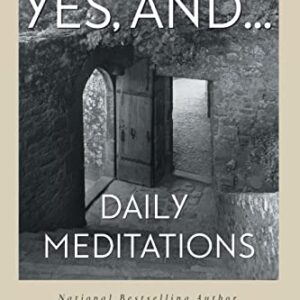 Yes, and...: Daily Meditations