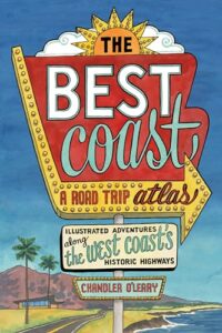 the best coast: a road trip atlas: illustrated adventures along the west coasts historic highways (travel guide to washington, oregon, california & pch)