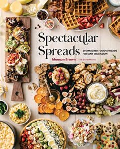 spectacular spreads: 50 amazing food spreads for any occasion