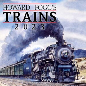 Howard Fogg’s Trains 2023 Calendar