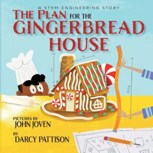 the plan for the gingerbread house: a stem engineering story