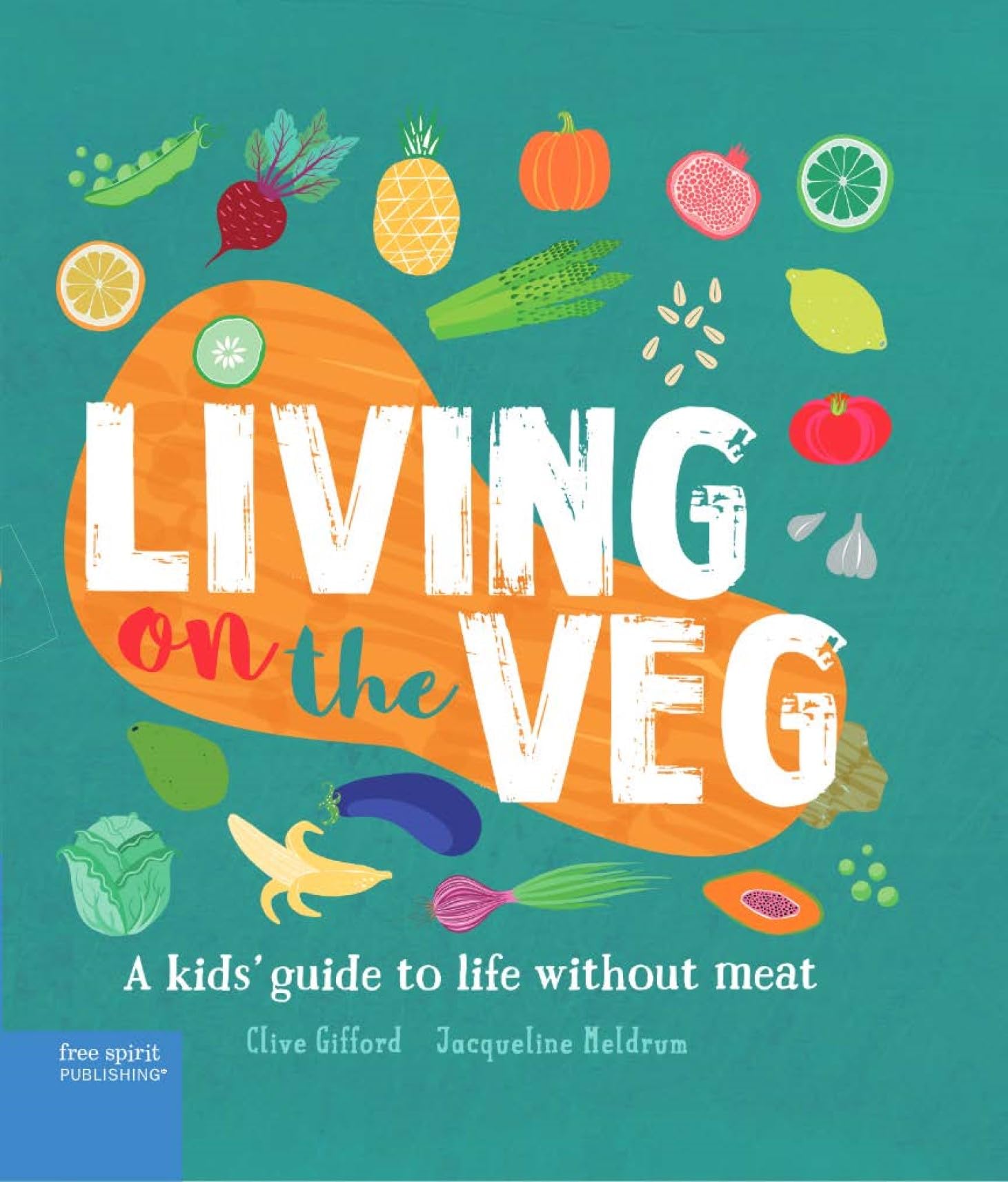 Living on the Veg: A kids’ guide to life without meat