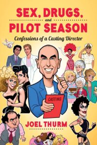 sex, drugs & pilot season: confessions of a casting director