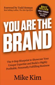 you are the brand: the 8-step blueprint to showcase your unique expertise and build a highly profitable, personally fulfilling business