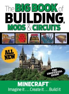 the big book of building, mods & circuits: minecraft®™ imagine it . . . create it . . . build it