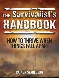 the survivalist's handbook: how to thrive when things fall apart