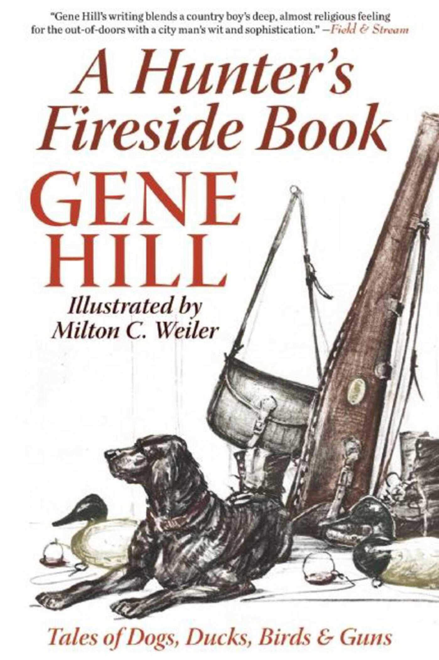 A Hunter's Fireside Book: Tales of Dogs, Ducks, Birds & Guns