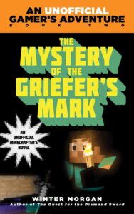 the mystery of the griefer's mark: an unofficial gamer's adventure, book two