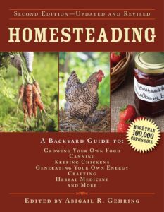 homesteading: a backyard guide to growing your own food, canning, keeping chickens, generating your own energy, crafting, herbal medicine, and more (back to basics guides)