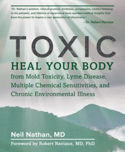 toxic: heal your body from mold toxicity, lyme disease, multiple chemical sensitivities , and chronic environmental illness