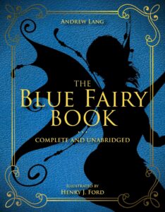 the blue fairy book: complete and unabridged (1) (andrew lang fairy book series)