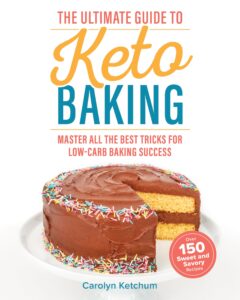 the ultimate guide to keto baking: master all the best tricks for low-carb baking success