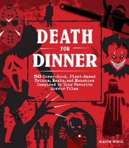 death for dinner cookbook: 60 gorey-good, plant-based drinks, meals, and munchies inspired by your favorite horror films