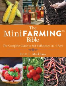 the mini farming bible: the complete guide to self-sufficiency on ¼ acre