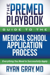 the premed playbook guide to the medical school application process: everything you need to successfully apply