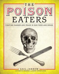 the poison eaters: fighting danger and fraud in our food and drugs (ala notable children's books. older readers)